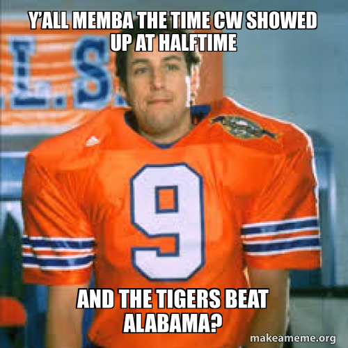 Y’all memba the time cw showed up at halftime And the tigers beat ...