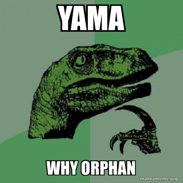 Yama Why orphan - Philosoraptor Meme Generator