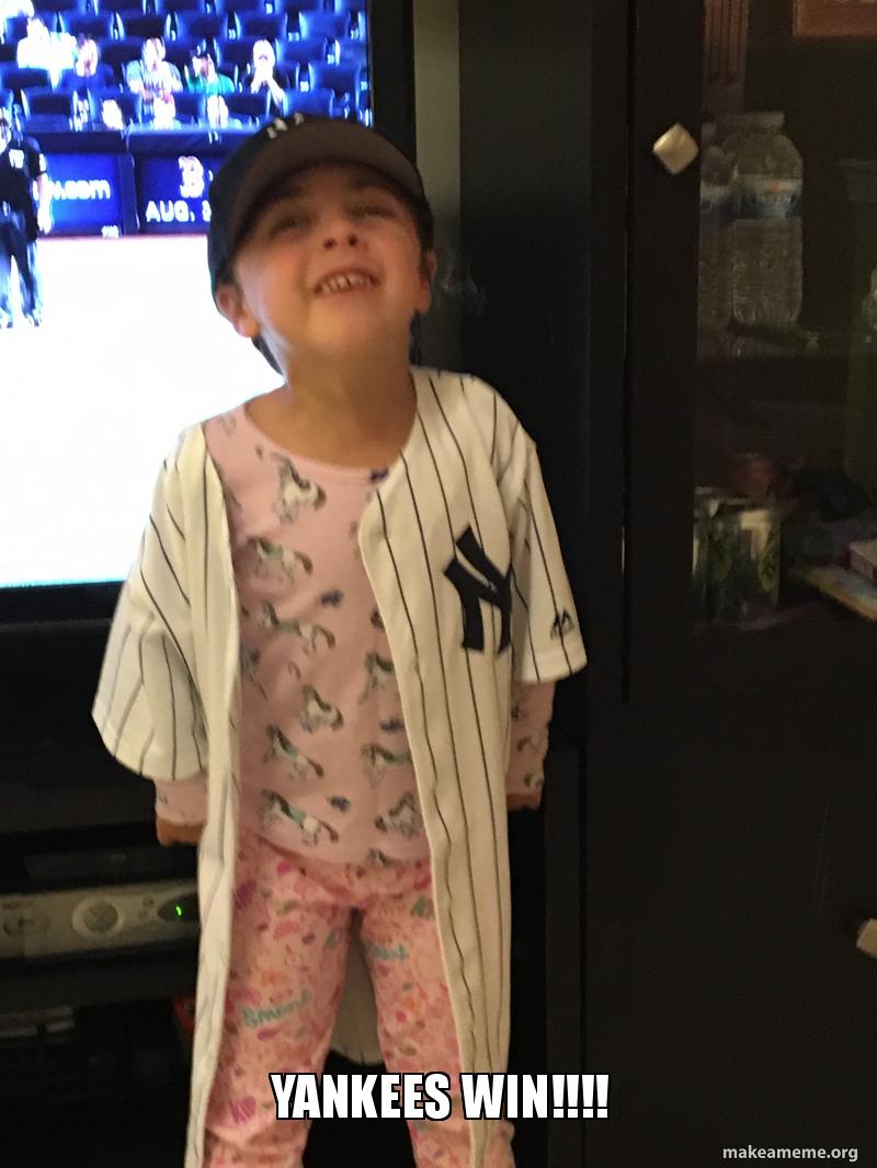 Yankees win!!!! Meme Generator