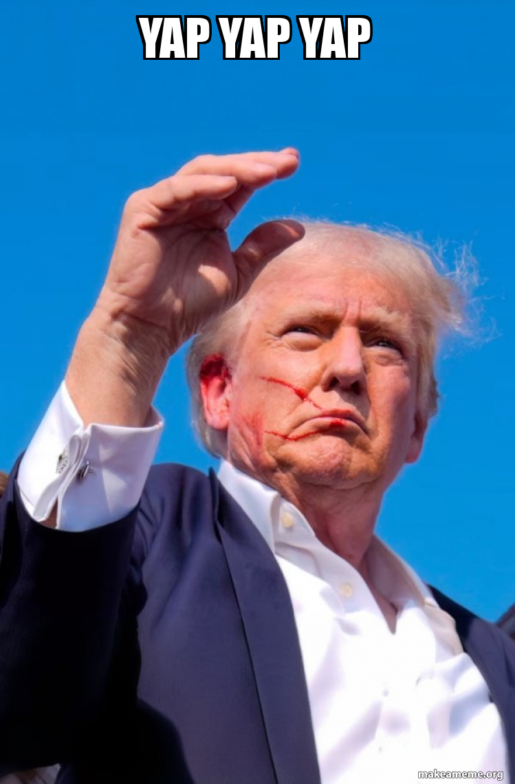 yap yap yap - Trump Shot Meme Generator