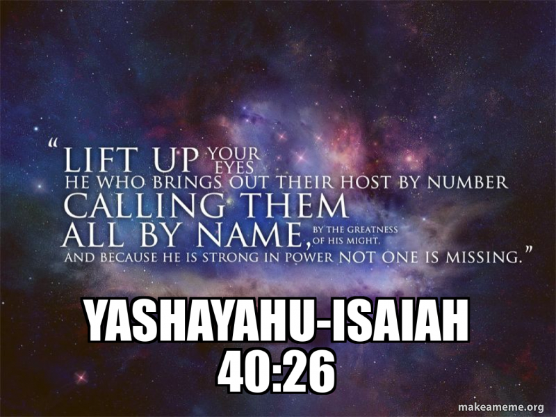 Yashayahu-isaiah 40:26 Meme Generator