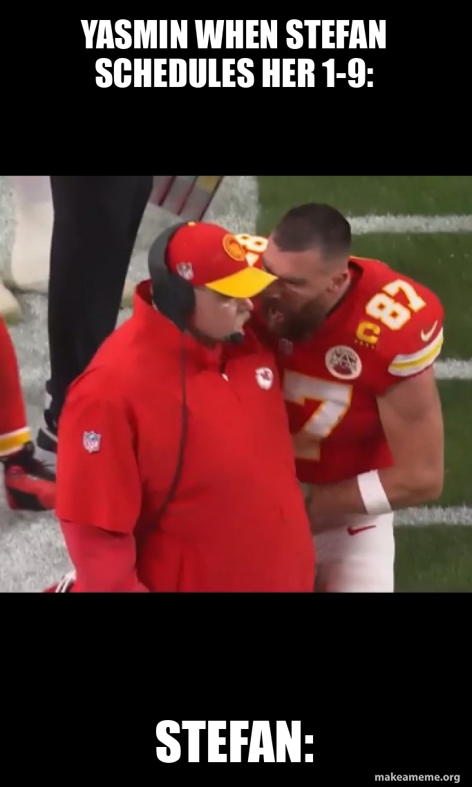 Yasmin when Stefan schedules her 1-9: Stefan: - Travis Kelce and Coach ...