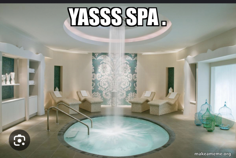 Yasss spa . Meme Generator