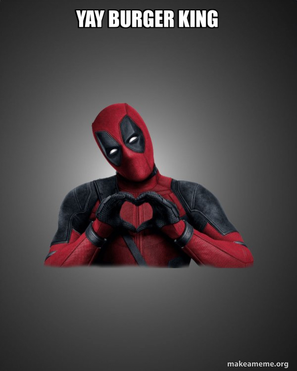 Yay burger king - Deadpool Heart Hands Meme Generator