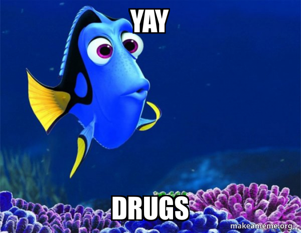 YAY DRUGS - Dory from Nemo (5 second memory) Meme Generator