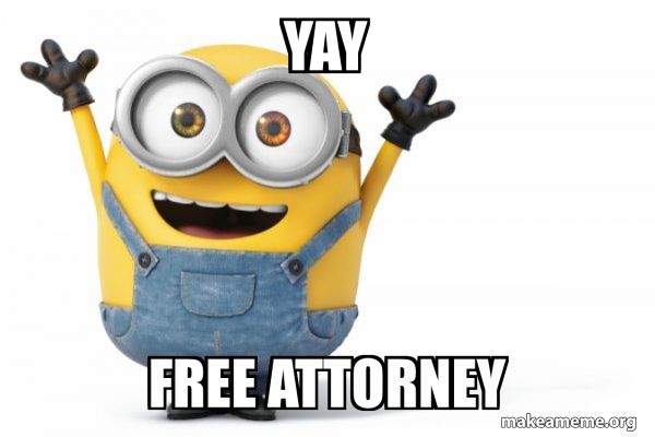 yay free attorney - Happy Minion Meme Generator