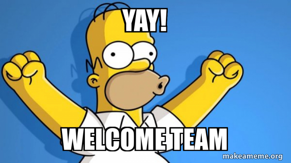 Yay! Welcome team - Happy Homer Meme Generator