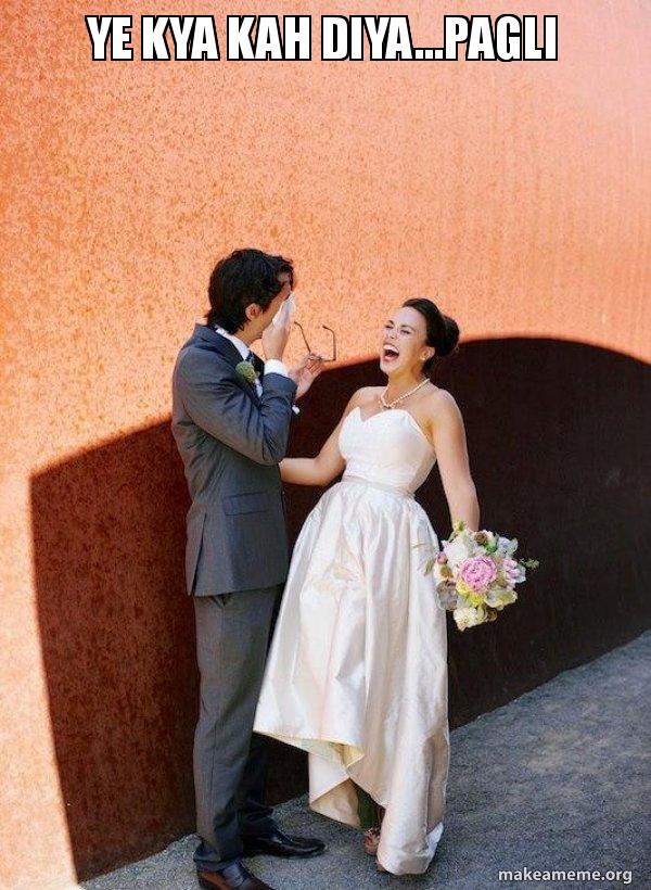 Ye Kya kah Diya...Pagli - Condescending Wife Meme Generator