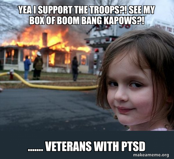 yEa I suPpOrt tHe tRoOps?! SeE mY boX of bOom bAng kAPowS ...