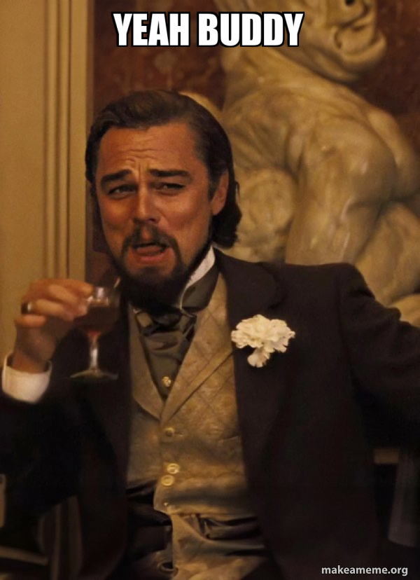 yeah buddy - Leonardo DiCaprio Laughing Django Meme Generator
