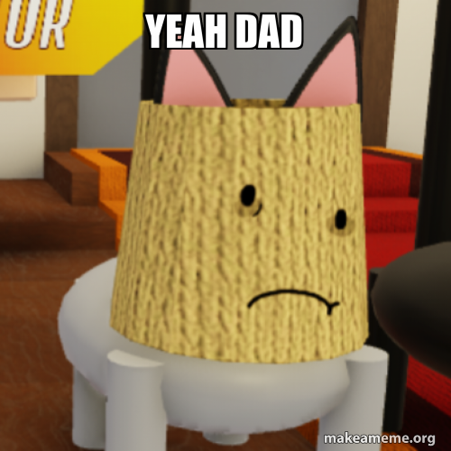 YEAH DAD Meme Generator