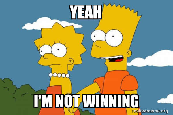 Yeah I'm not winning - Bart and Lisa Chat Meme Generator