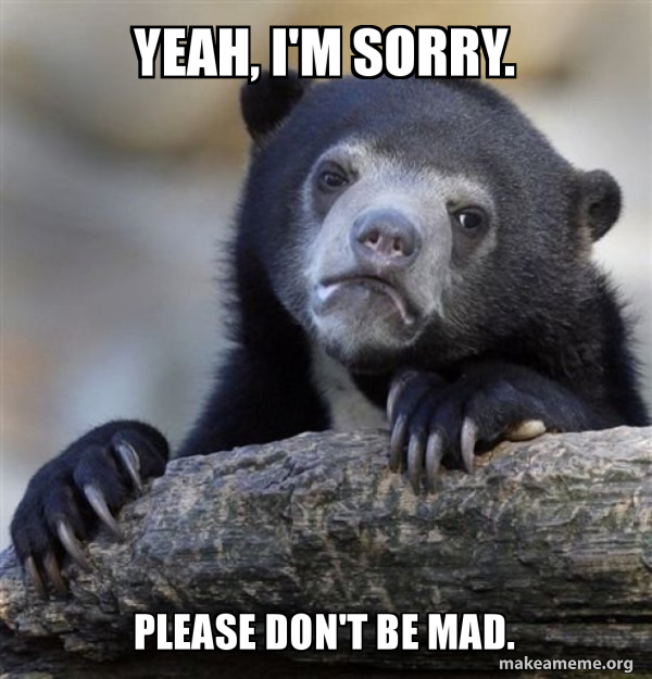 Yeah Sorry Memes It Doesn't Get Much Worse Than This...