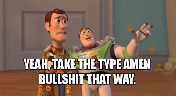 Yeah, take the type amen bullshit that way. - Buzz and Woody (Toy Story ...