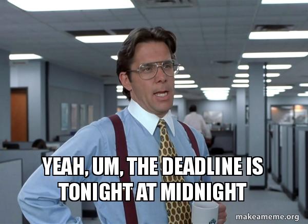Midnight Deadline Meme