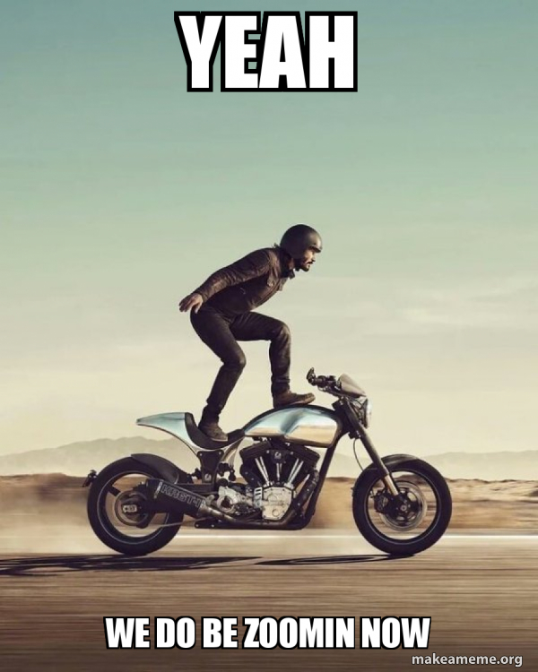 yeah we do be zoomin now - Keanu Reeves Stunt Bike Meme Generator