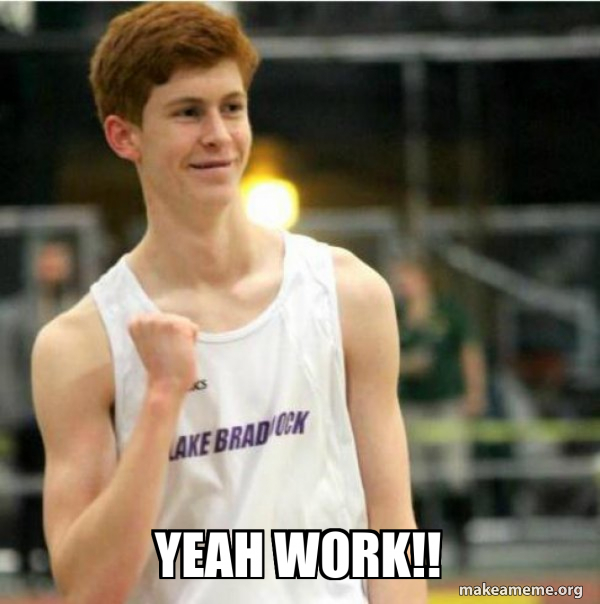 yeah work!! - Success Ginger Meme Generator