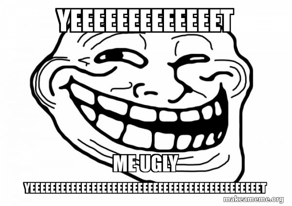 yeeeeeeeeeeeeet me ugly yeeeeeeeeeeeeeeeeeeeeeeeeeeeeeeeeeeeeeeeeeeeeet ...