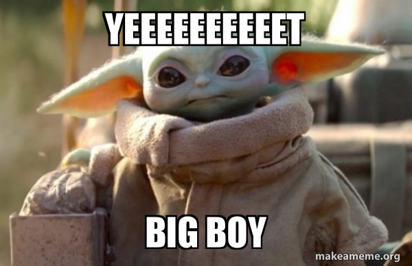 yeeeeeeeeeet Big Boy - Baby Yoda looking at you Meme Generator