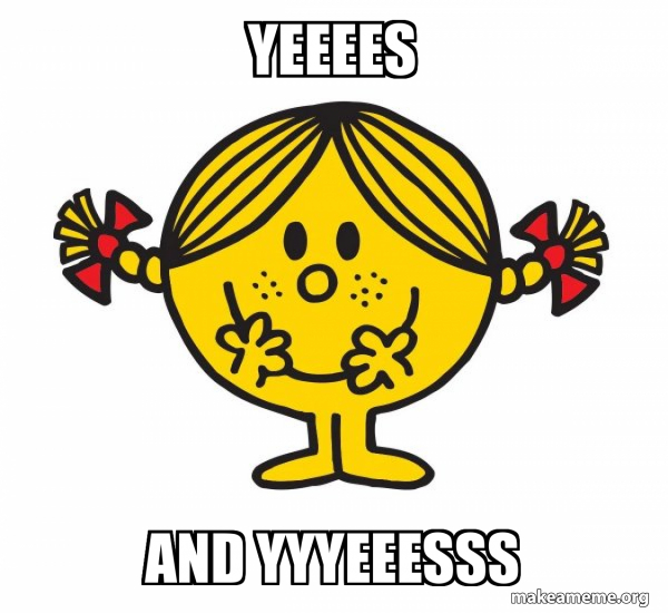 Yeeees And yyyeeesss - Little Miss Sunshine Meme Generator