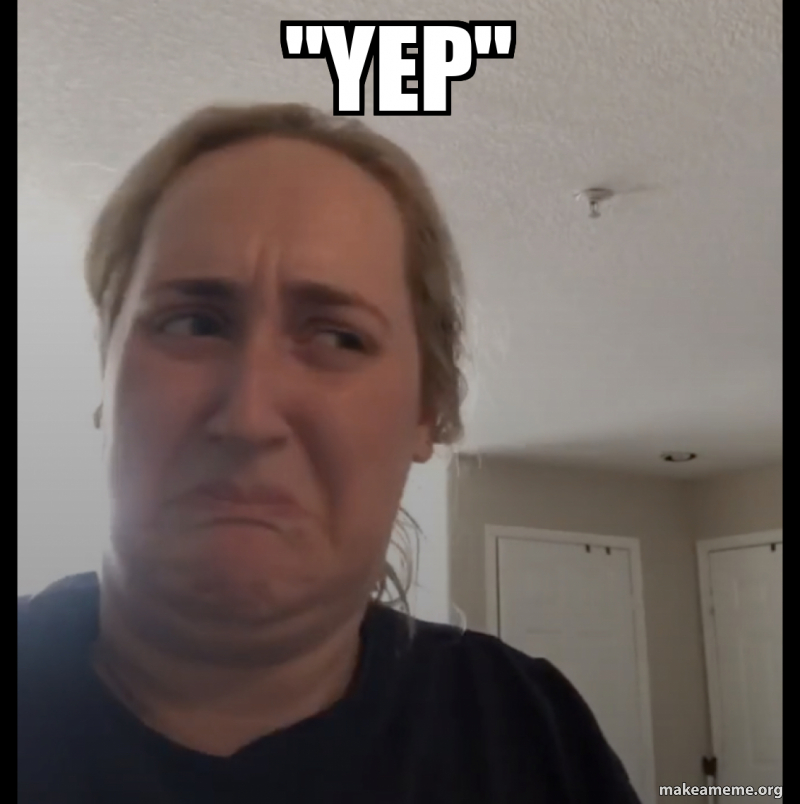 "Yep" Meme Generator