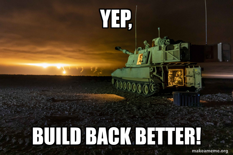 Yep, Build back better! Meme Generator
