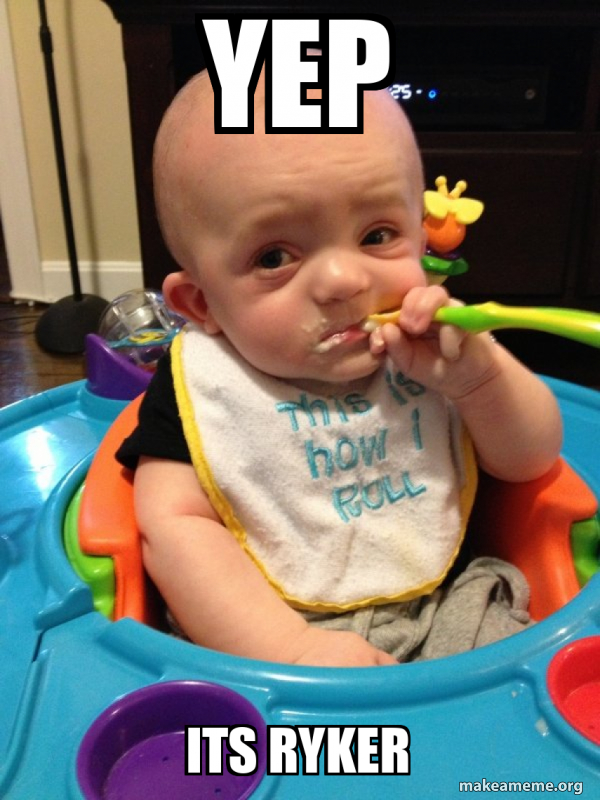 YEP ITS RYKER - The Most Interesting Baby in the World Meme Generator