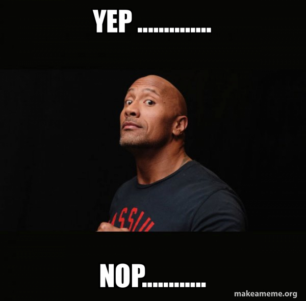 yep .............. NOP............ - Dwayne Johnson (The Rock) Meme ...