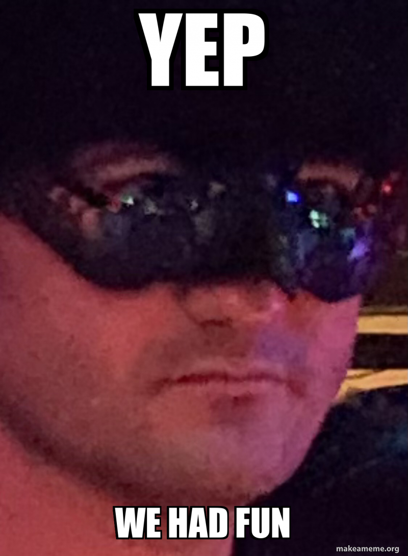 Yep We had fun Meme Generator