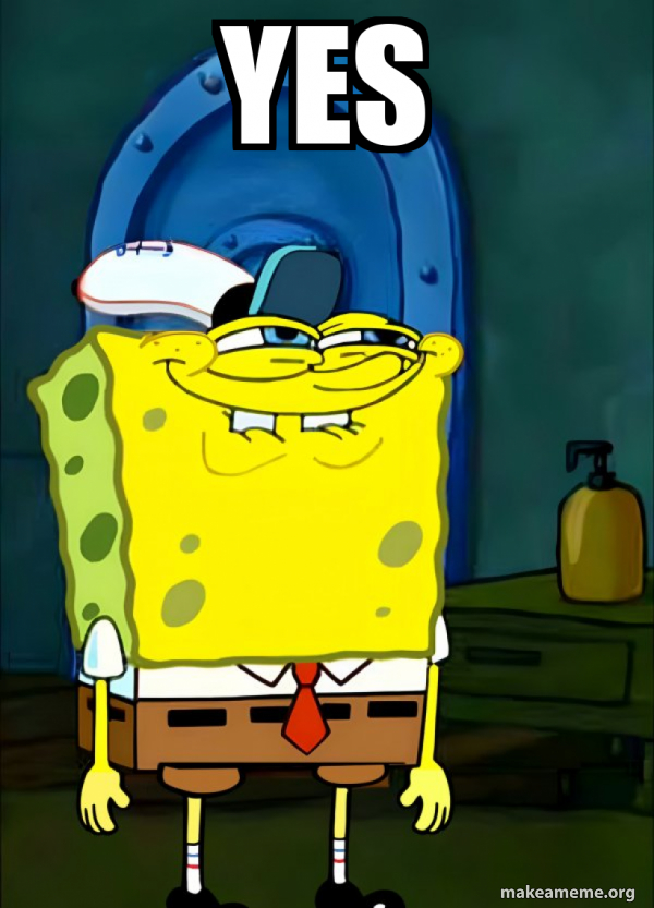 Yes - SpongeBob Grin Meme Generator