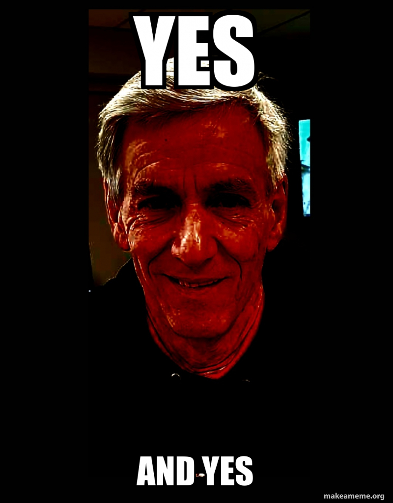 Yes And yes Meme Generator