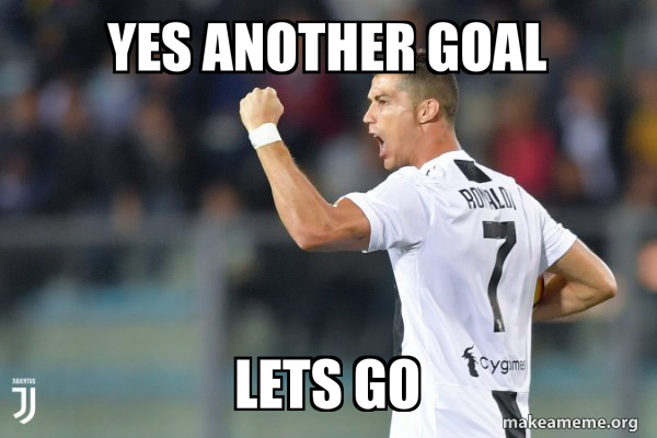 YES ANOTHER GOAL lets go - Cristiano Ronaldo Meme Generator