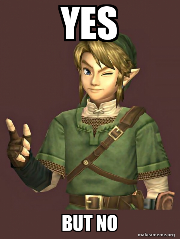 Yes But no - Zelda Meme Generator