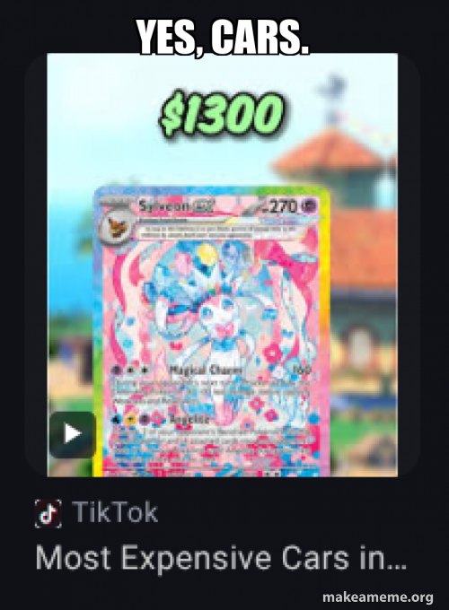 yes, cars. Meme Generator