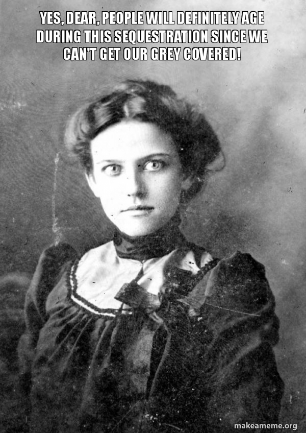 YES, DEAR, PEOPLE WILL DEFINITELY AGE DURING THIS SEQUESTRATION SINCE ...