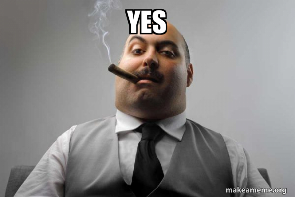 Yes - Scumbag Boss Meme Generator