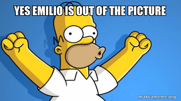 Yes Emilio is out of the picture - Happy Homer Meme Generator