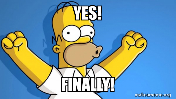 Yes! Finally! - Happy Homer Meme Generator