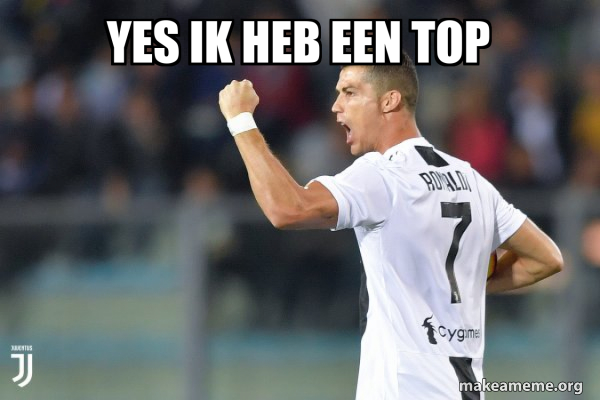 yes ik heb een top - Cristiano Ronaldo Meme Generator