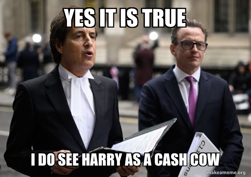 Yes it is true I do see Harry as a cash cow Meme Generator