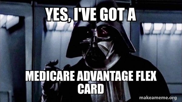 Yes, I've got a Medicare Advantage Flex Card - Darth Vader - Choke Meme ...