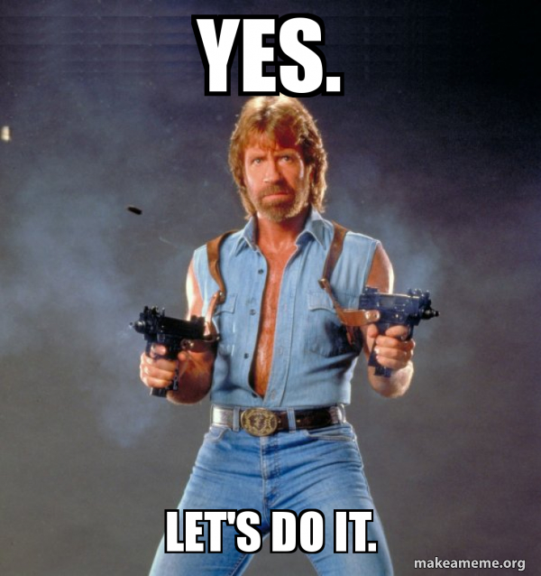 Yes. Let's do it. - Chuck Norris Meme Generator