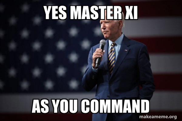 yes master xi as you command - Joe Biden 2020 Meme Generator