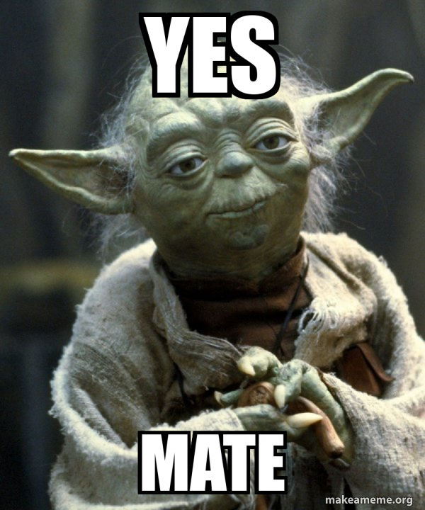 Yes Mate - Yoda Meme Generator