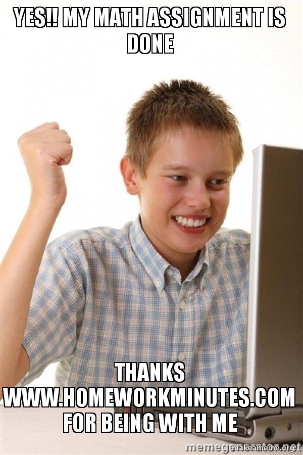 Yes!! My Math assignment is done Thanks www.homeworkminutes.com for ...
