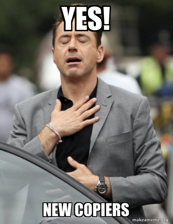 YES! NEW COPIERS - Tony Stark Relief Meme Generator