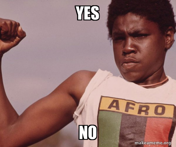 yes no - Niggas Be Like Meme Meme Generator