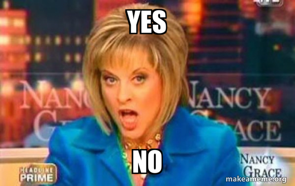 yes no - False Fact Nancy Grace Meme Generator