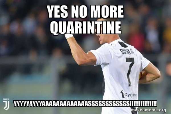 YES no more quarintine YYYYYYYYYAAAAAAAAAAAAASSSSSSSSSSSS ...