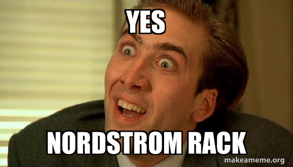 Yes Nordstrom rack - Sarcastic Nicholas Cage Meme Generator